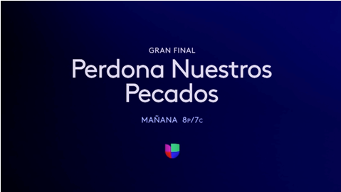 Univision Airs Grand Finale of PERDONA NUESTROS PECADOS on July 6 at 8p ...
