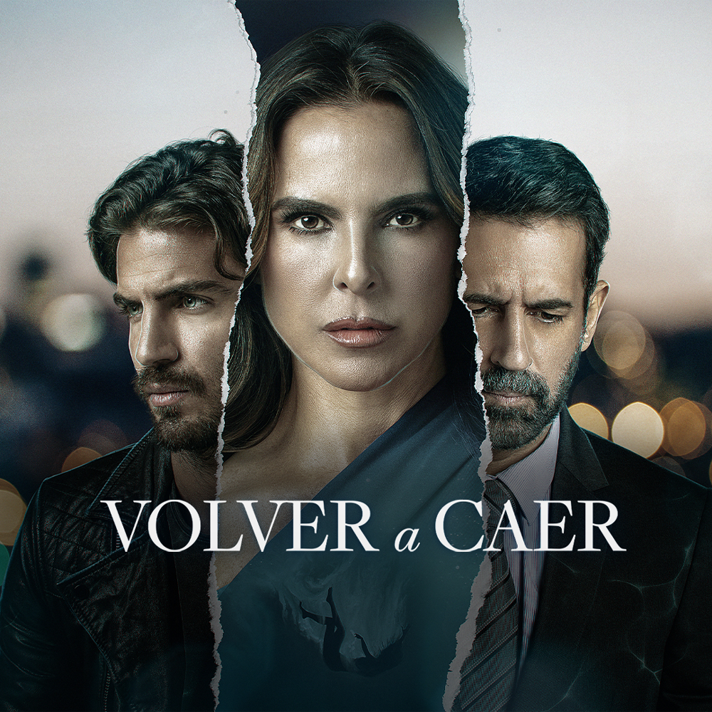 UNIVISION PREMIERES "VOLVER A CAER", A STORY OF LOVE AND SELF-DISCOVERY STARRING KATE DEL ...