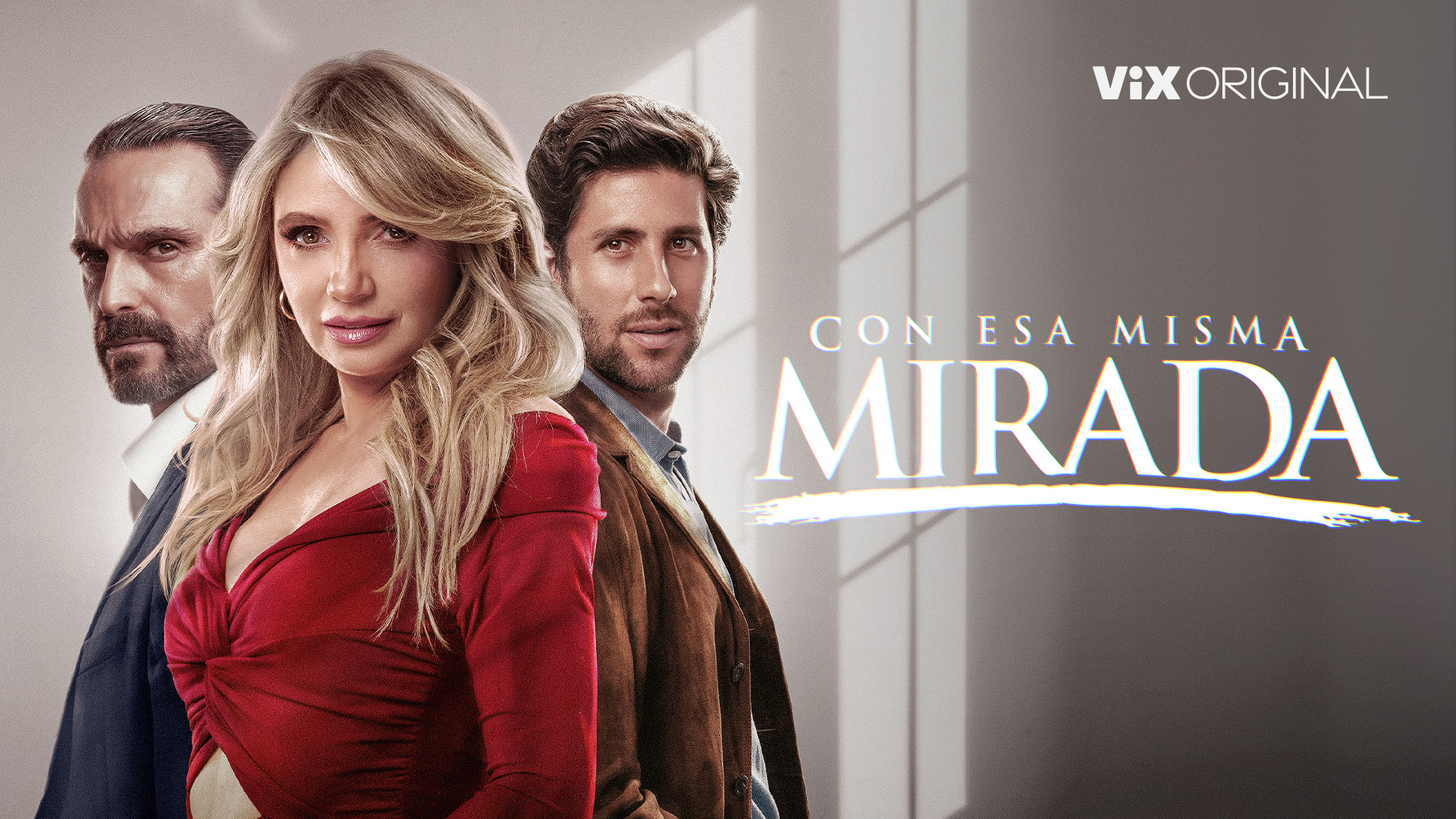 ViX Original Hit Series “Con Esa Misma Mirada” Now Available on ...